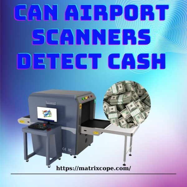 Can airport scanners detect cash - MatriXcope