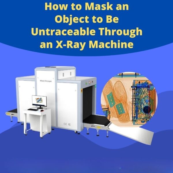 How to Mask an Object to Be Untraceable Through an X-Ray Machine